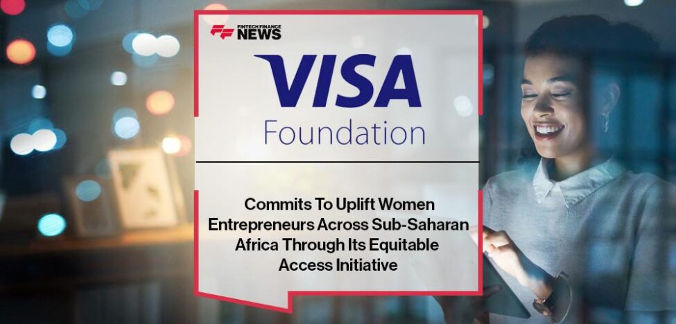 Visa Foundation Commits To Uplift Women Entrepreneurs Across Sub ...