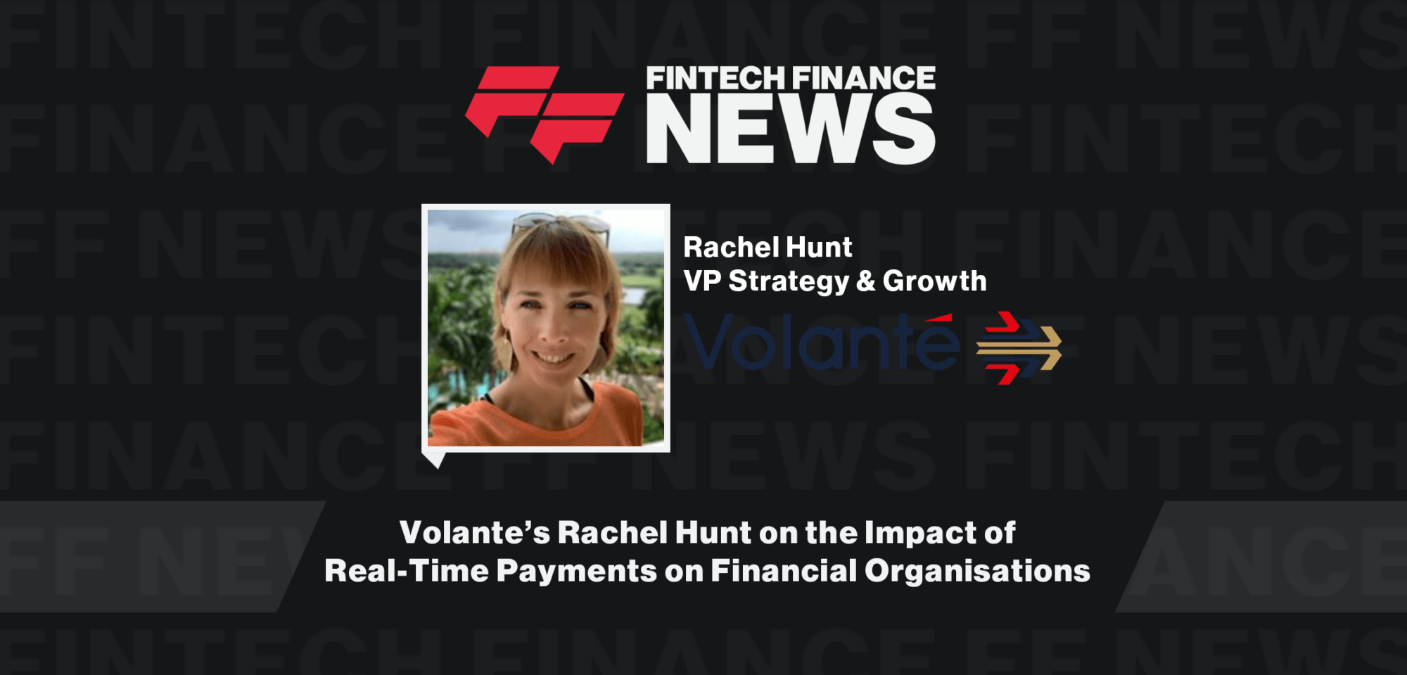 Volante’s Rachel Hunt on the Impact of Real-Time Payments on Financial ...