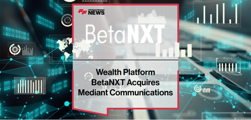 Wealth Platform BetaNXT Acquires Mediant Communications