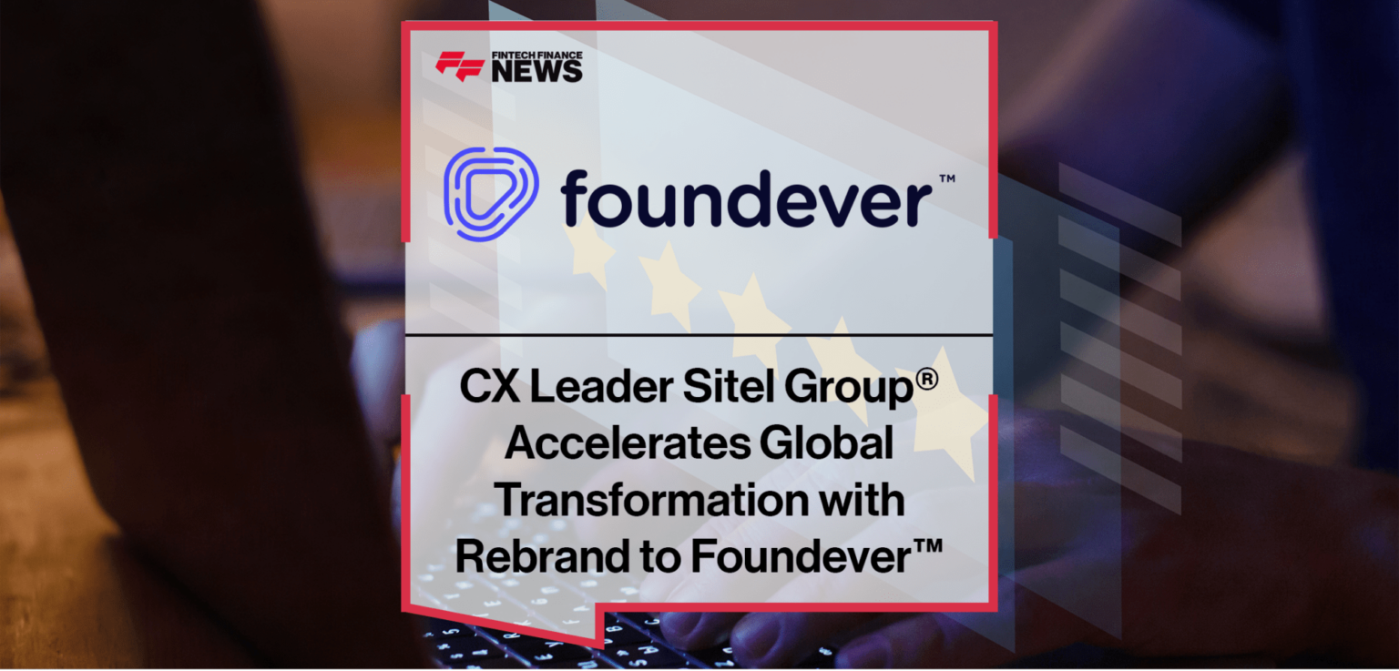Sitel Group Accelerates Transformation with Rebrand to Foundever