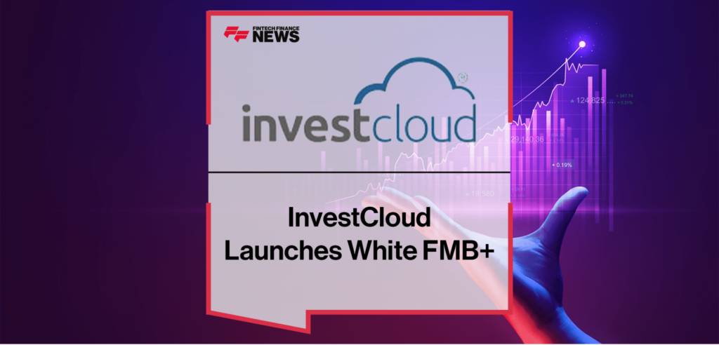 InvestCloud Launches White FMB+