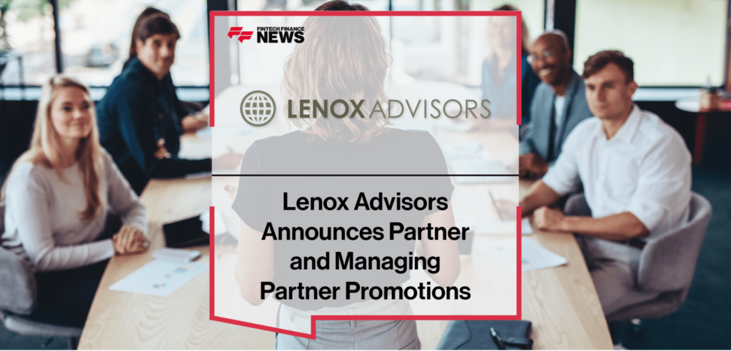 Lenox Advisors Announces New Partners & Managing Partner