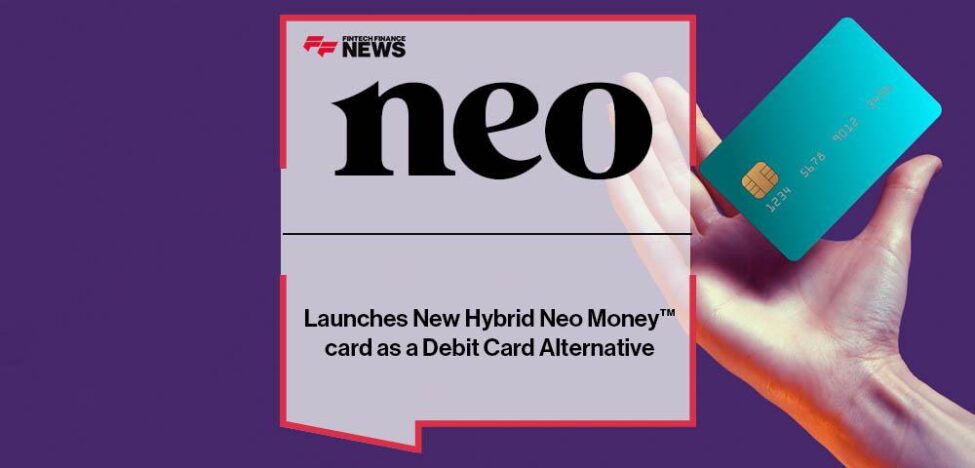 Neo Financial Launches New Hybrid Neo Money™ card as a Debit Card ...