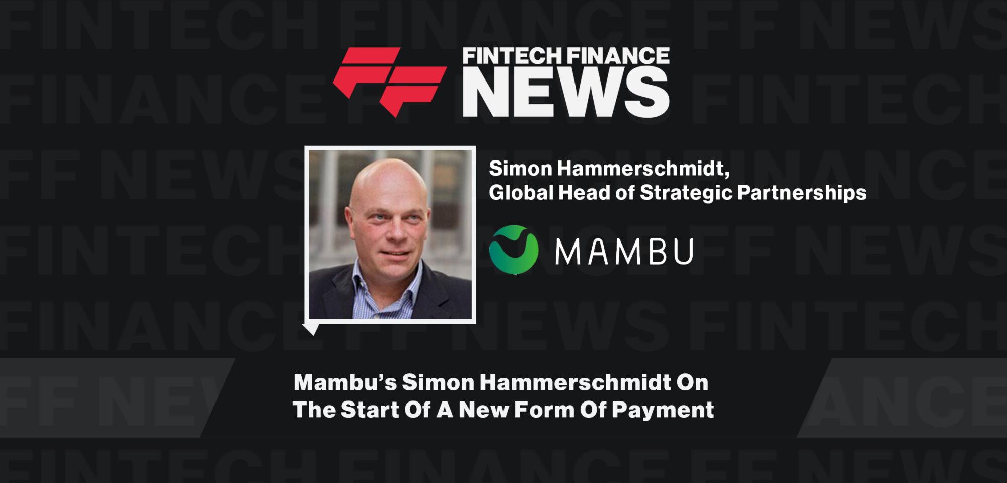Mambu’s Simon Hammerschmidt On The Start Of A New Form Of Payment