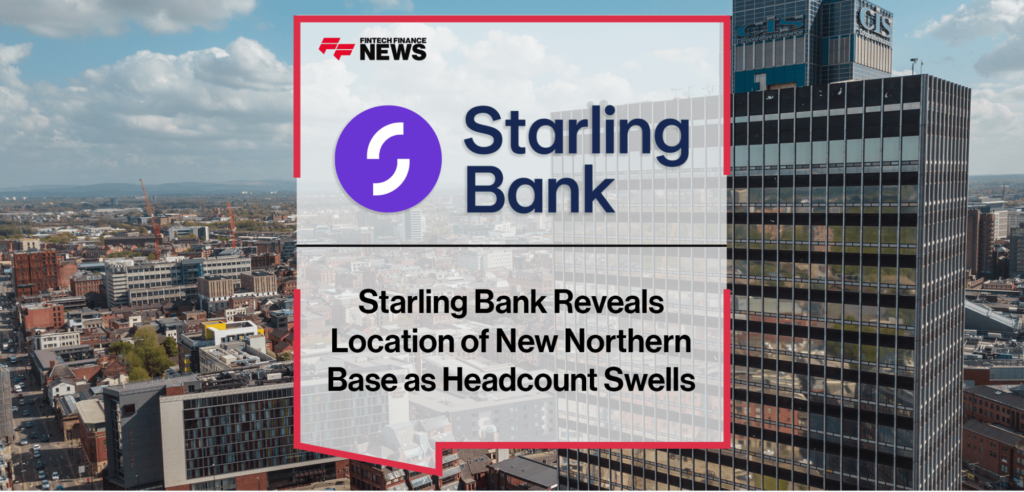 Starling Bank Reveals Location of New Northern Base