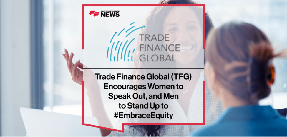 Trade Finance Global (TFG) Encourages Women to Speak Out