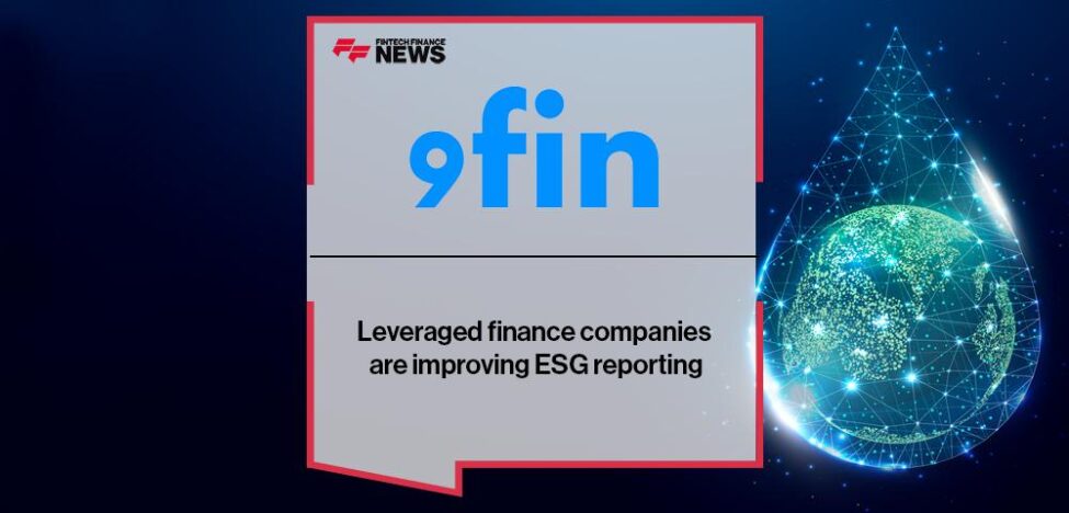 9fin: Leveraged finance companies are improving ESG reporting
