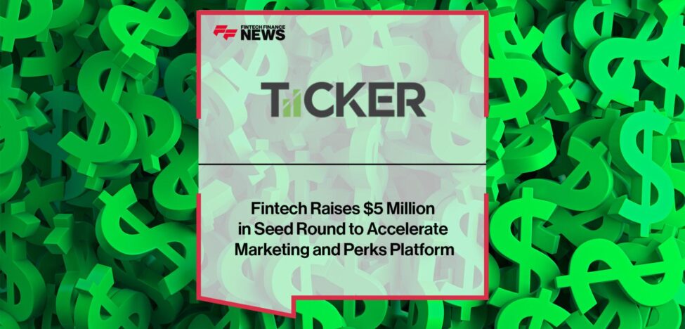 Fintech TiiCKER Raises $5 Million in Seed Round to Accelerate Marketing ...