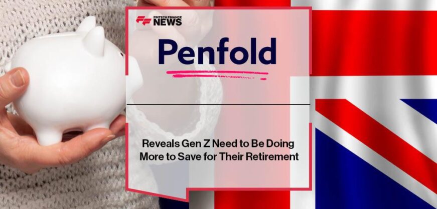 Penfold Reveals Gen Z Need to Be Doing More to Save for Their Retirement