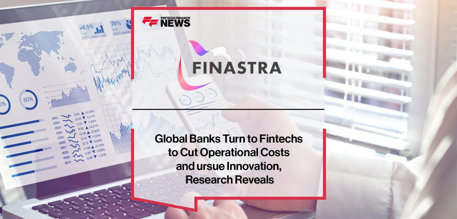 Global Banks Turn to Fintechs to Cut Operational Costs and Pursue ...