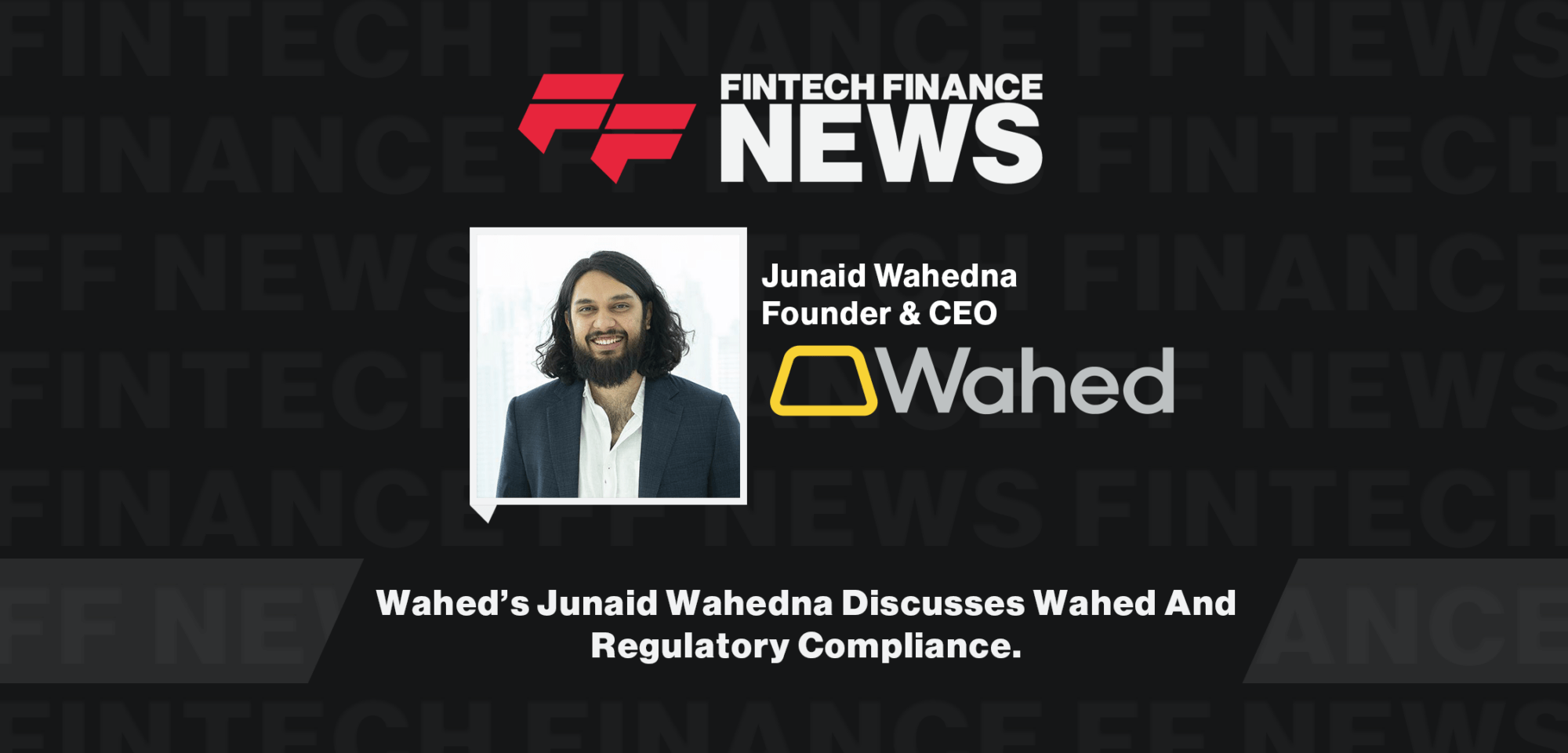 Junaid Wahedna Discusses Wahed And Regulatory Compliance