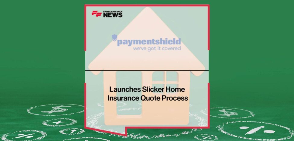 Paymentshield Launches Slicker Home Insurance Quote Process