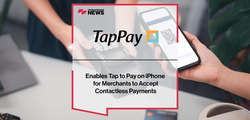 TapPay Enables Tap to Pay on iPhone for Merchants to Accept Contactless Payments