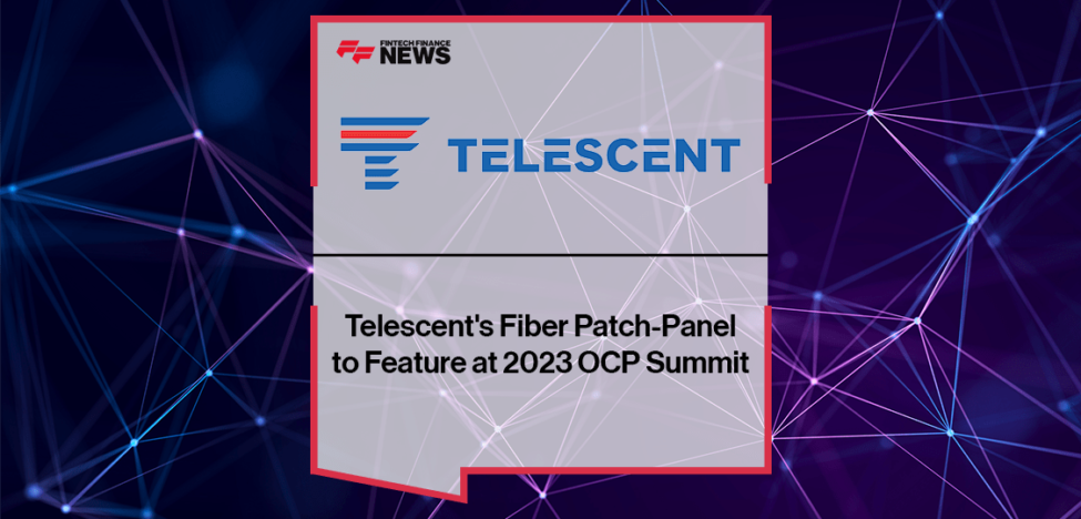 Telescent's Fiber Patch-Panel to Feature at 2023 OCP Summit