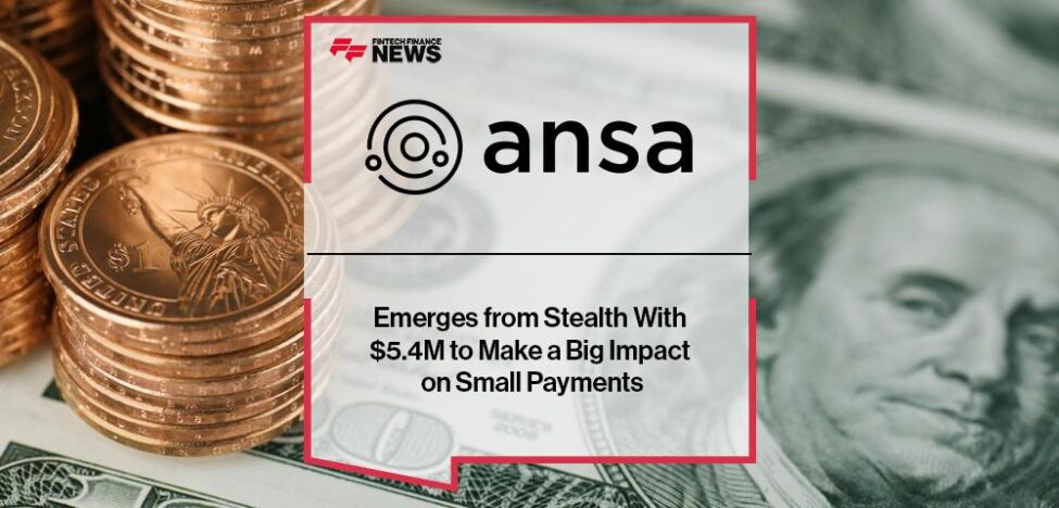 Ansa Emerges from Stealth With $5.4M to Make a Big Impact on Small Payments