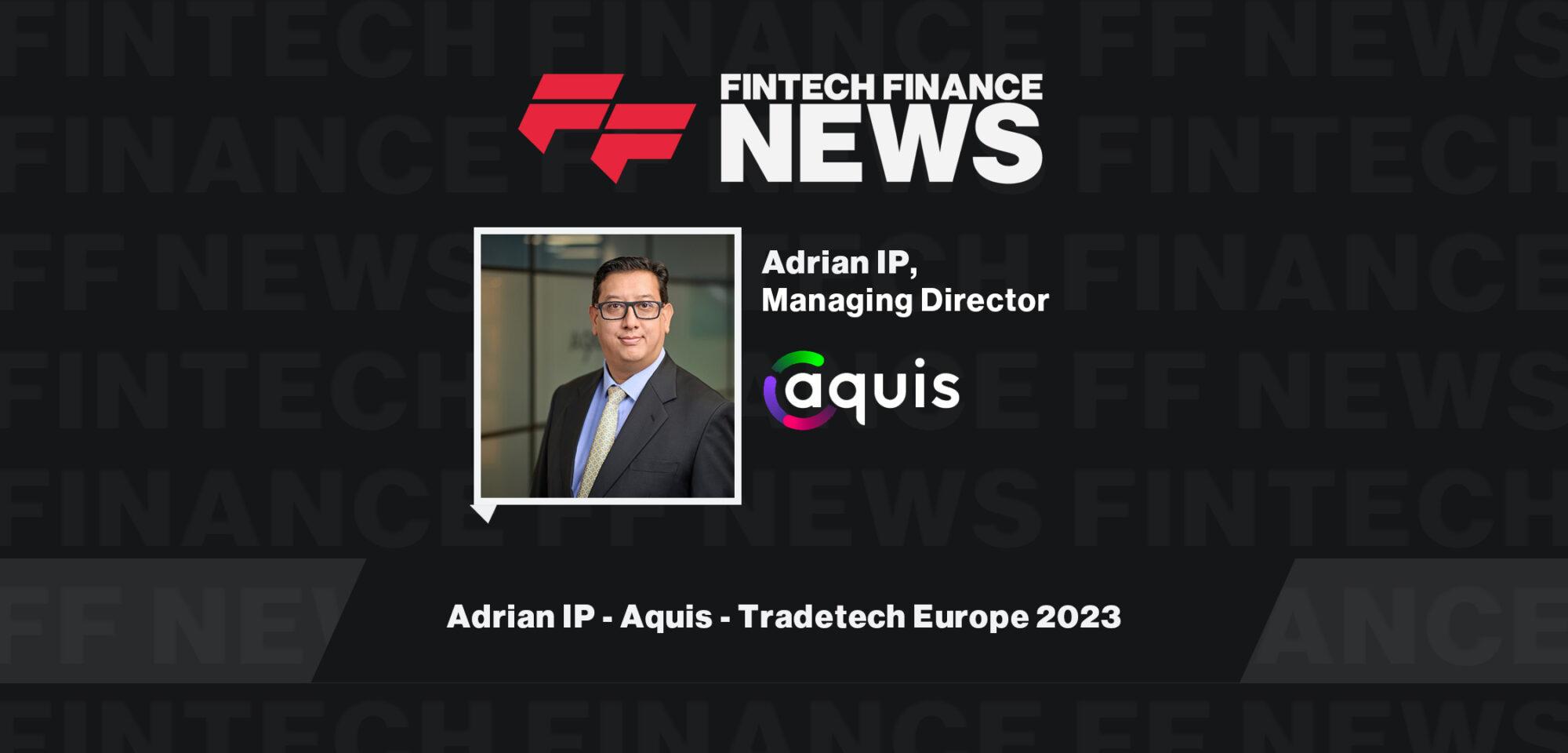Adrian IP - Aquis - Tradetech Europe 2023