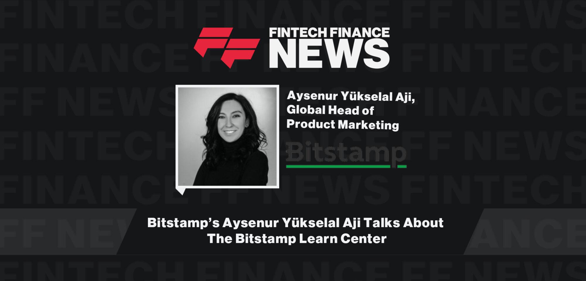 Bitstamp’s Aysenur Yükselal Aji Talks About The Bitstamp Learn Center