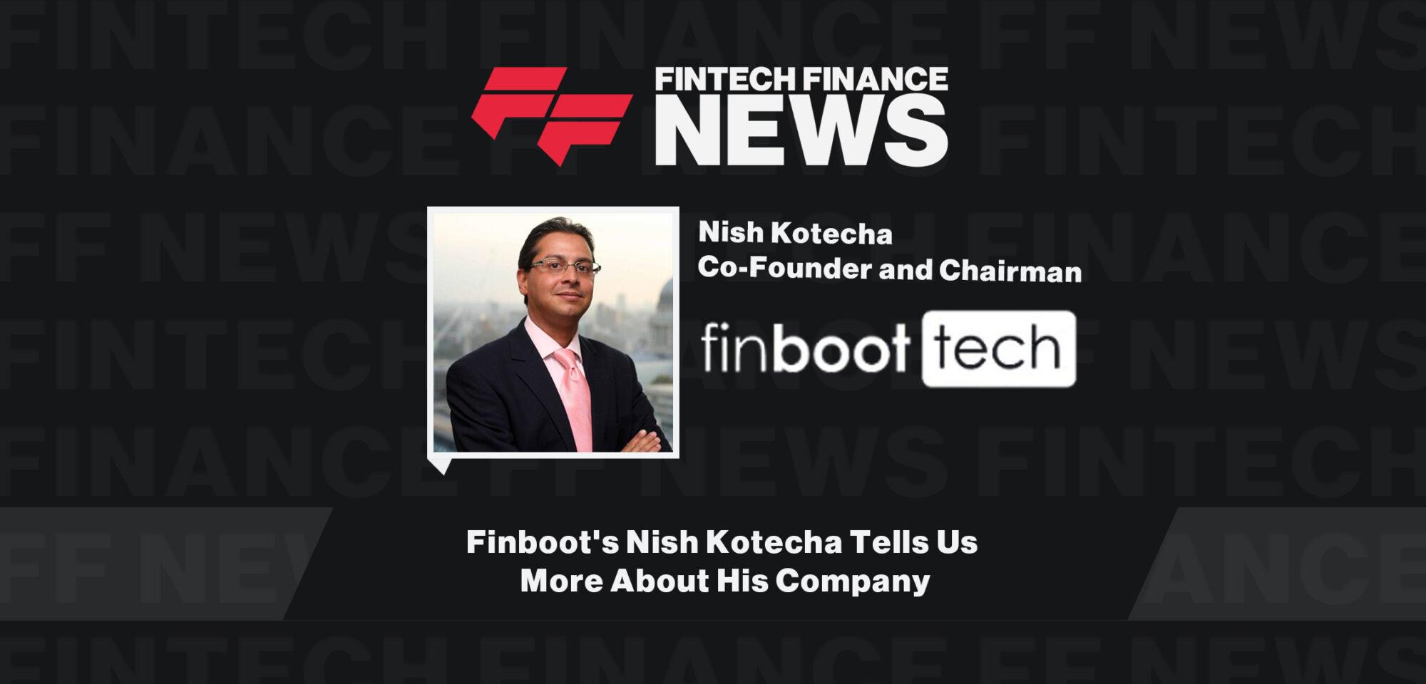 Finboot's Nish Kotecha Tells Us More About His Company