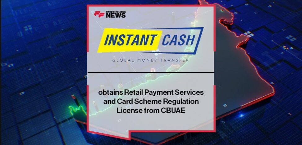 Instant Cash obtains Retail Payment Services and Card Scheme Regulation ...