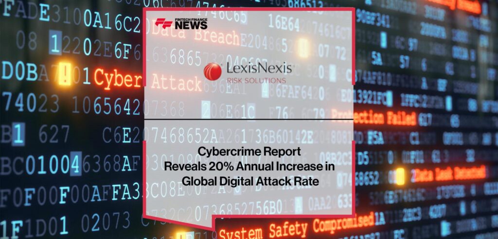 LexisNexis Risk Solutions Cybercrime Report Reveals 20% Annual Increase ...