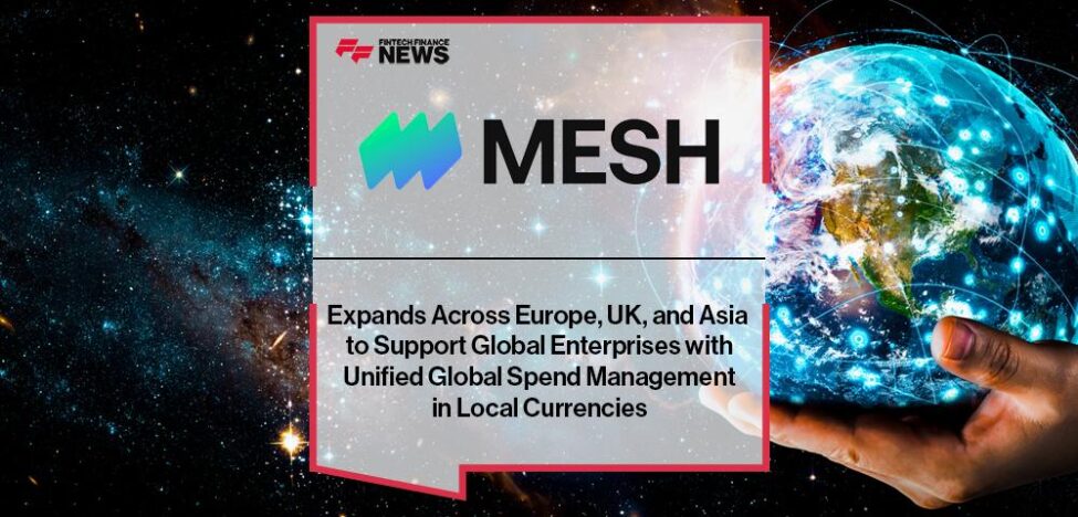 Mesh Payments Expands Across Europe, UK, and Asia to Support Global ...