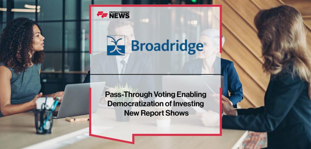 Pass-Through Voting Enabling Democratization of Investing New Broadridge Report Shows