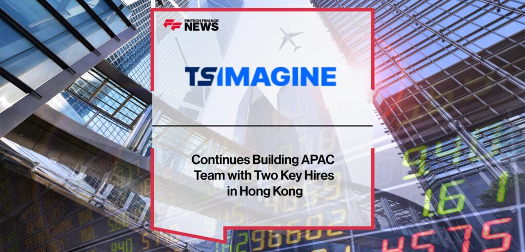 TS Imagine Continues Building APAC Team with Two Key Hires in Hong Kong