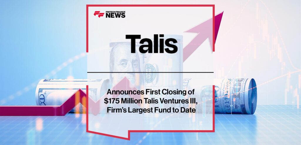 Talis Capital Announces First Closing of $175 Million Talis Ventures ...