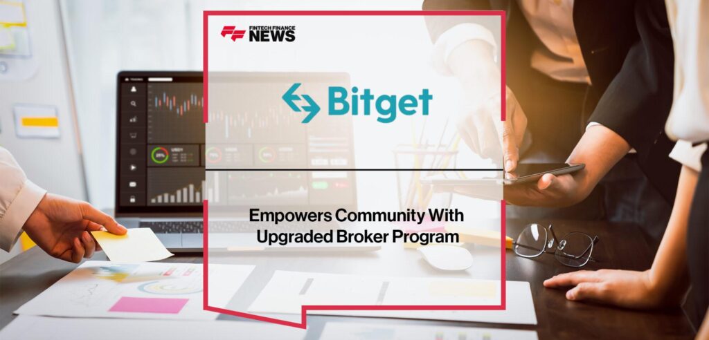 Bitget Empowers Community With Upgraded Broker Program