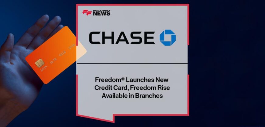 Chase Freedom® Launches New Credit Card, Freedom Rise Available in Branches