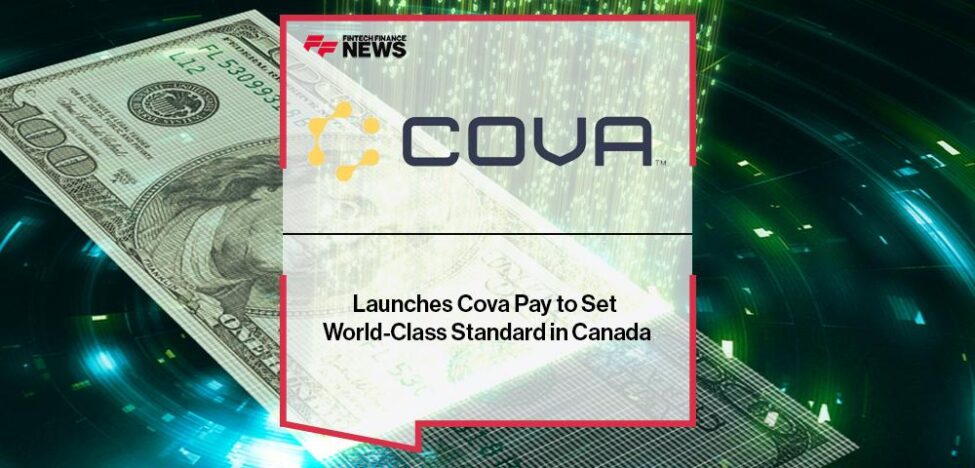Cova Launches Cova Pay to Set World-Class Standard in Canada