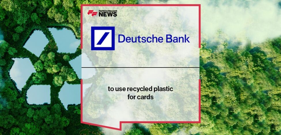 Deutsche Bank to use recycled plastic for cards