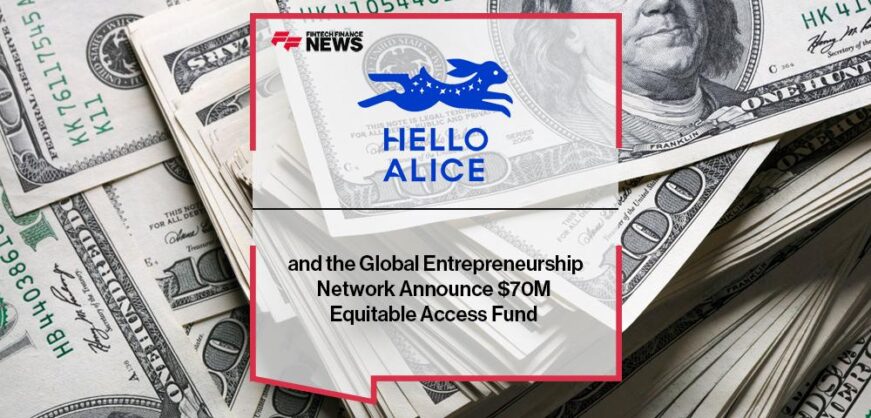 Hello Alice and the Global Entrepreneurship Network Announce $70M ...