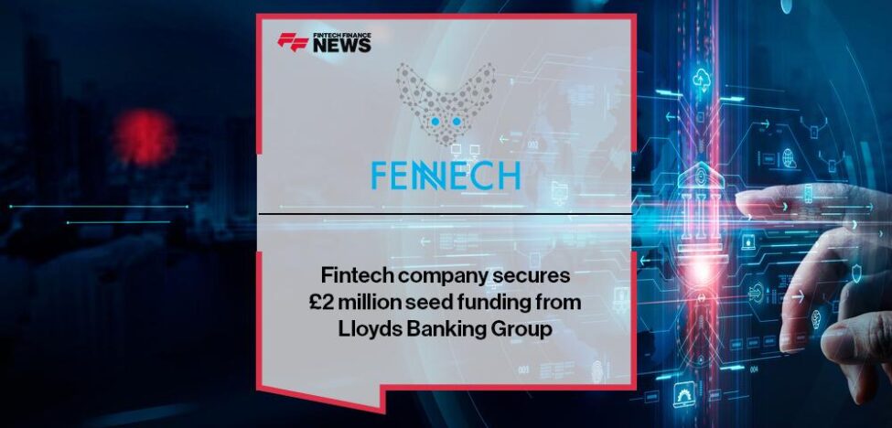 Fintech company Fennech secures £2 million seed funding from Lloyds ...
