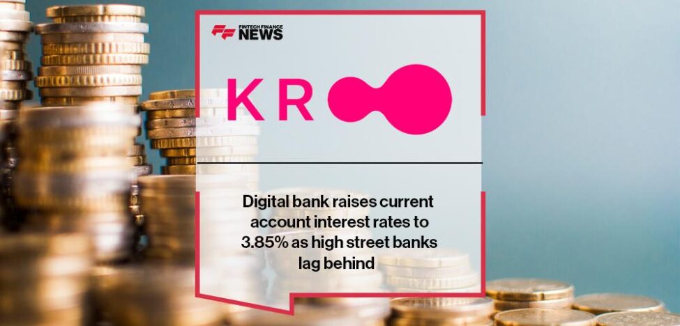Digital bank Kroo raises current account interest rates to 3.85% as ...