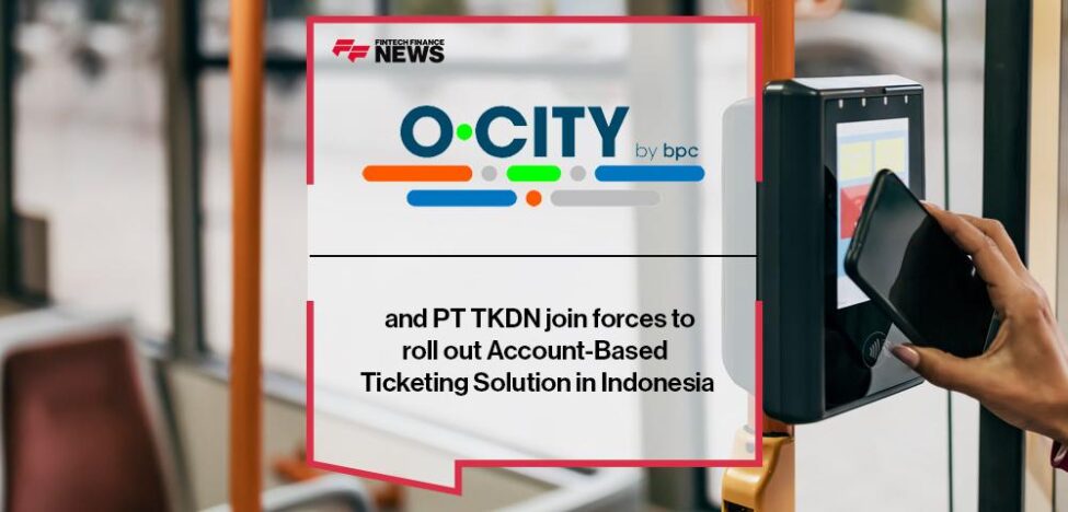 O-CITY and PT TKDN join forces to roll out Account-Based Ticketing Solution in Indonesia