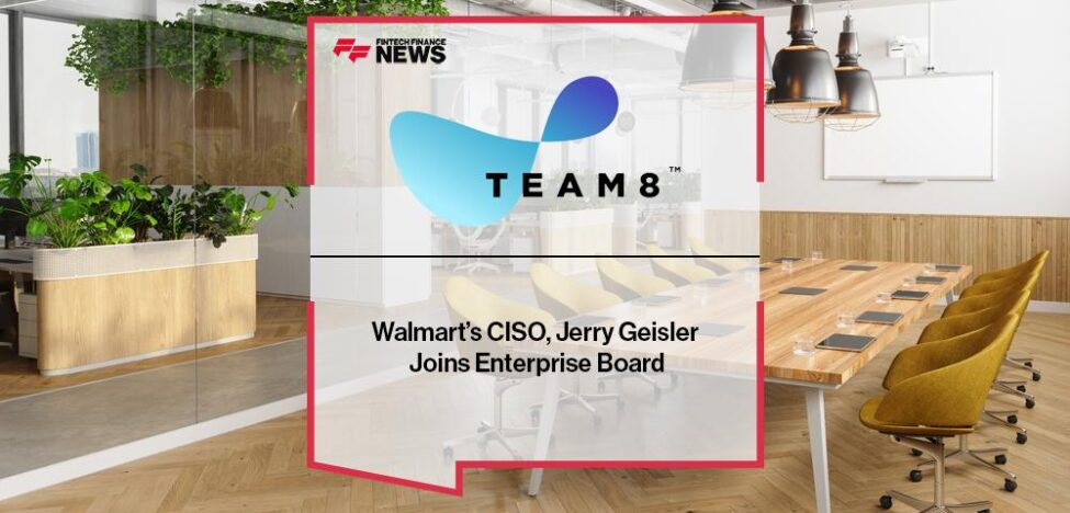 Walmart’s CISO, Jerry Geisler Joins Team8’s Enterprise Board