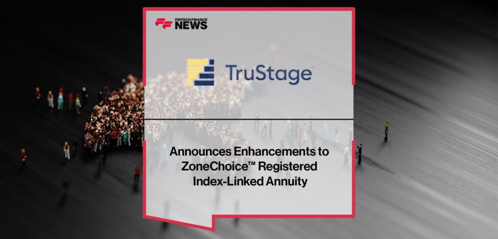 TruStage Announces Enhancements to ZoneChoice™ Registered Index-Linked Annuity