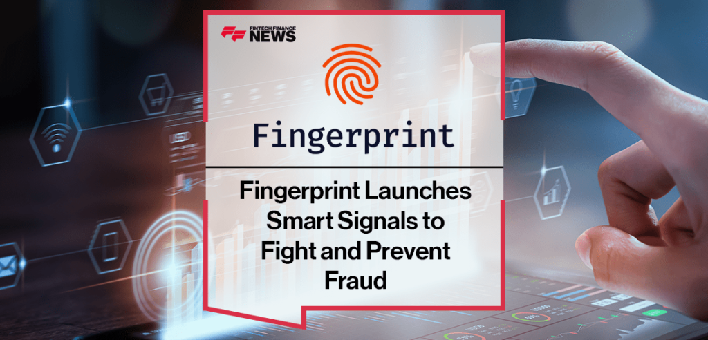 Fingerprint Launches Smart Signals to Fight and Prevent Fraud