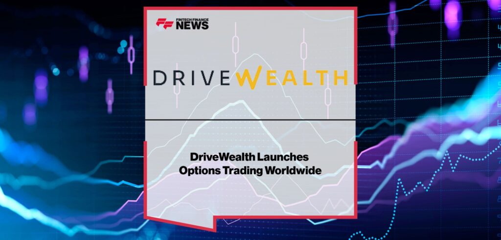 DriveWealth Launches Options Trading Worldwide