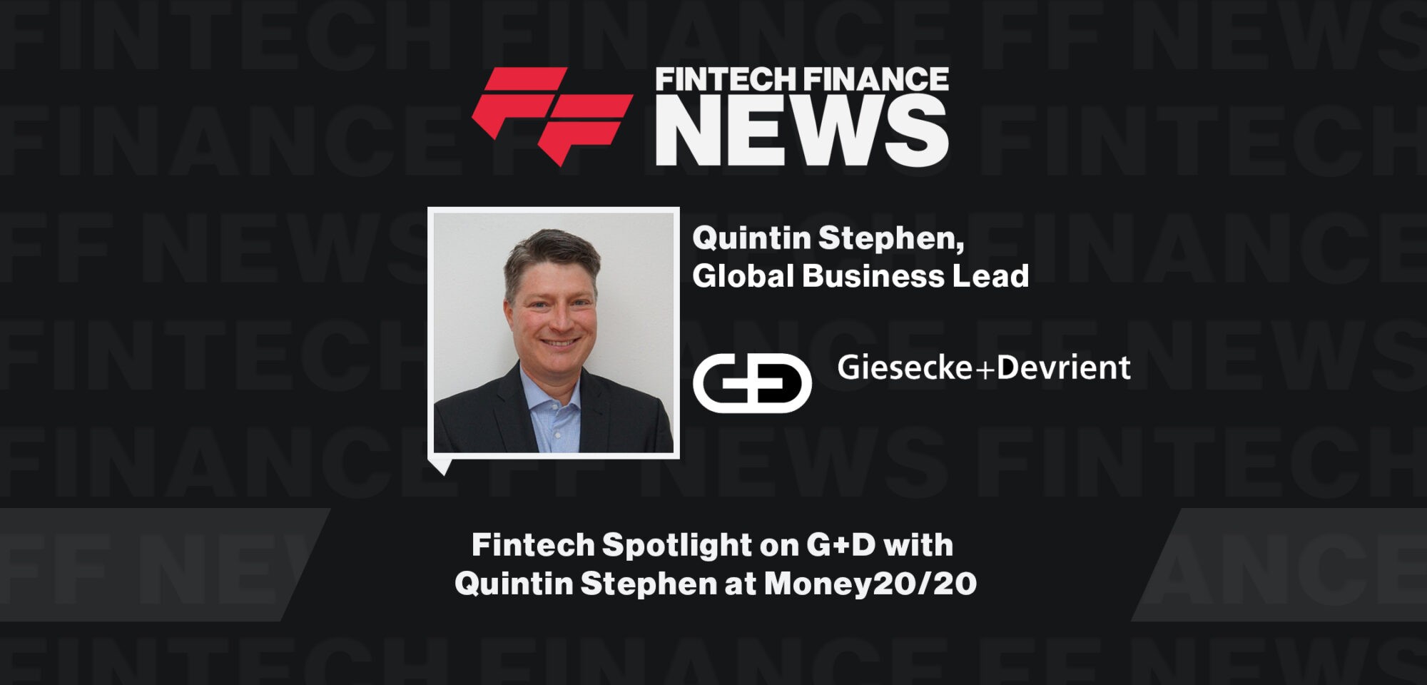 Fintech Spotlight on G + D with Quintin Stephen at Money20/20