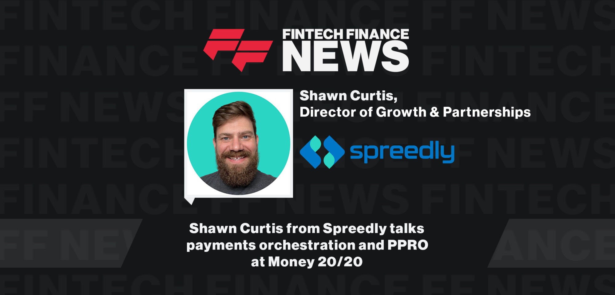 Shawn Curtis from Spreedly talks payments orchestration and PPRO at ...