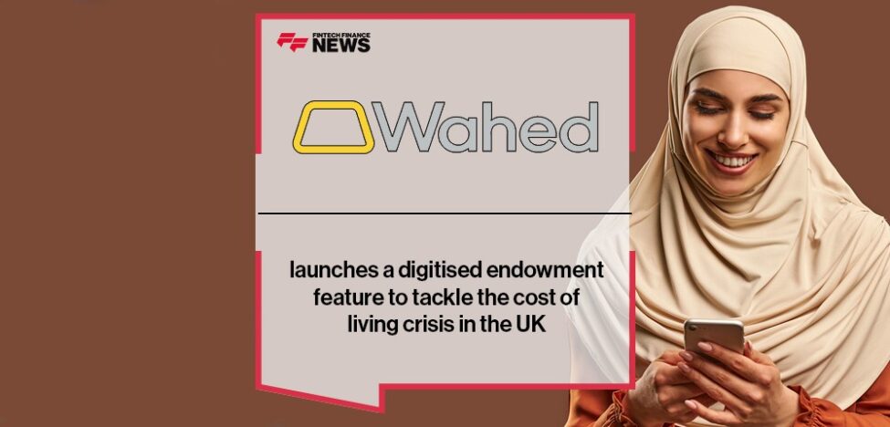 Wahed launches a digitised endowment feature to tackle the cost of ...
