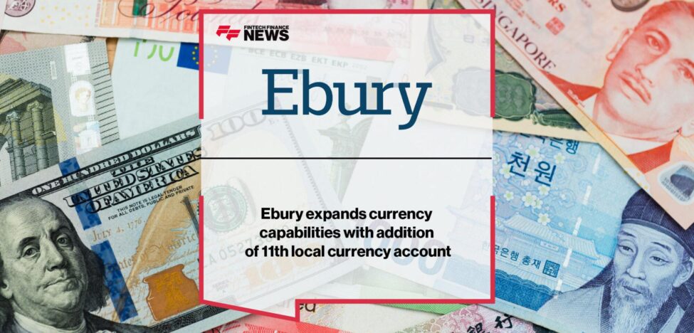 Ebury expands currency capabilities with addition of 11th local ...