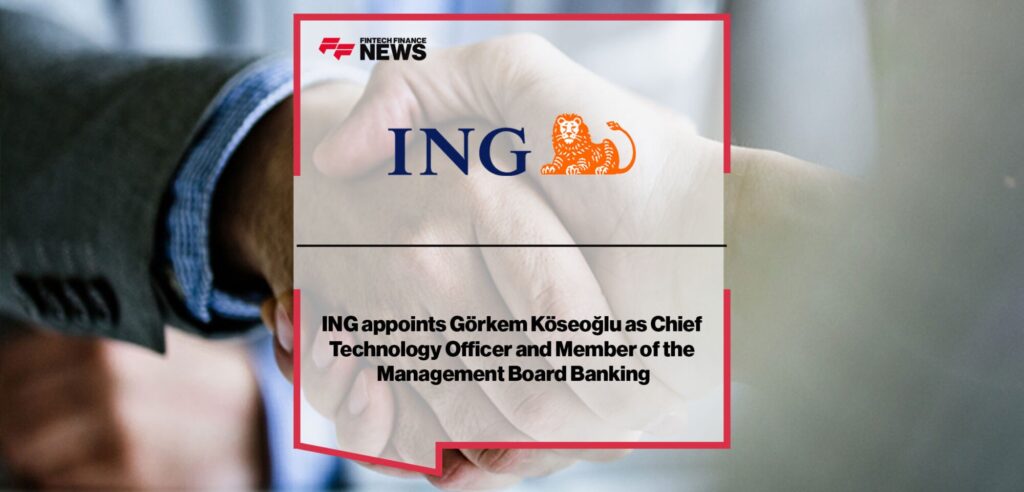 ING appoints Görkem Köseoğlu as Chief Technology Officer and Member of ...