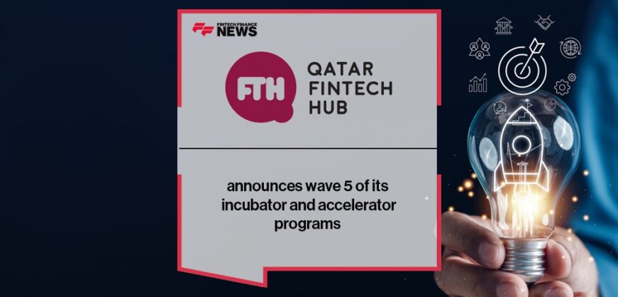Qatar FinTech Hub announces wave 5 of its incubator and accelerator ...