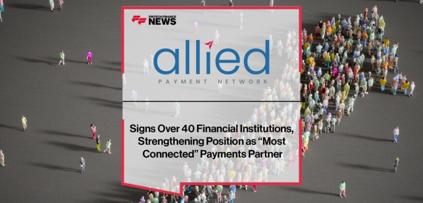 Allied Payment Network Signs Over 40 Financial Institutions ...