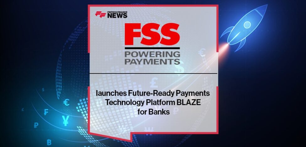 FSS launches Future-Ready Payments Technology Platform BLAZE for Banks