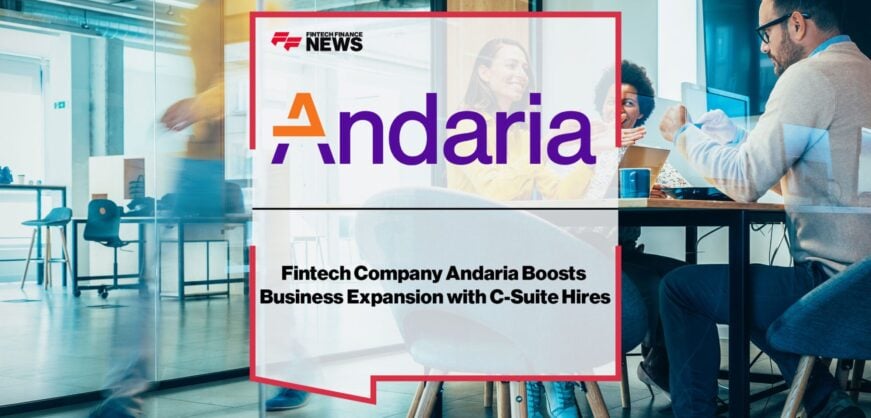 Andaria Boosts Business Expansion with C-Suite Hires