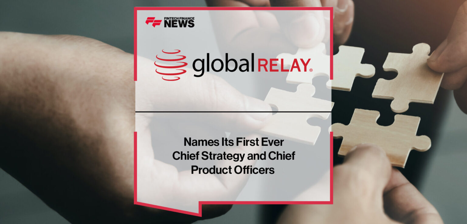 Global Relay Names Its First Ever Chief Strategy and Chief Product Officers
